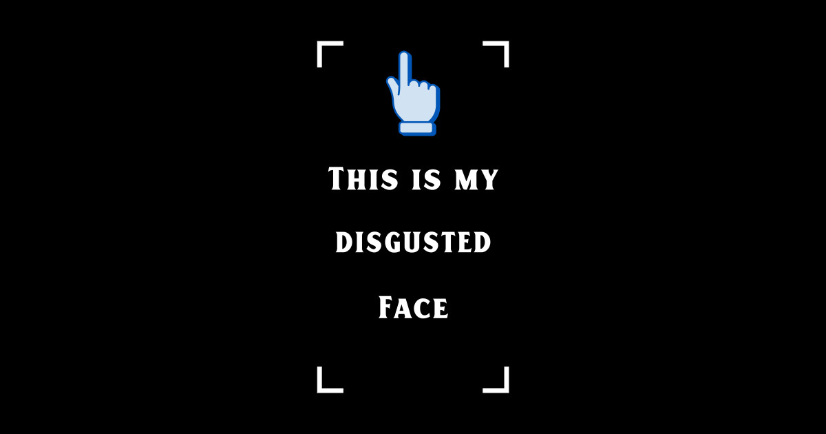 My disgusted face - Disgusted Face - Sticker | TeePublic