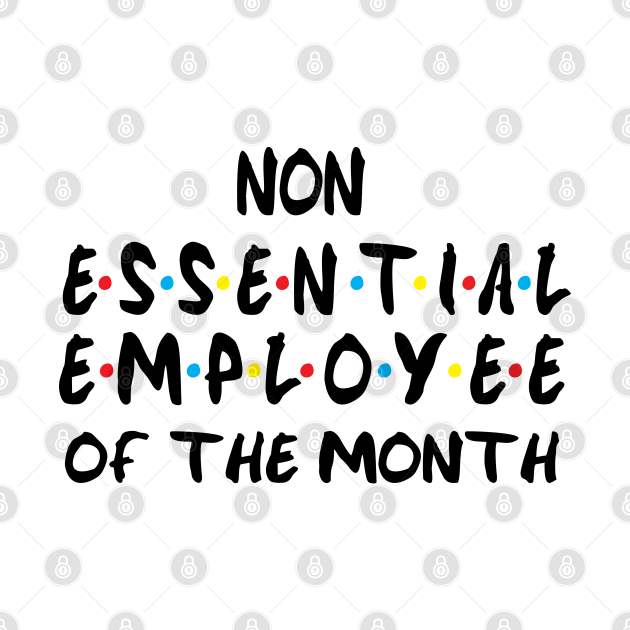 non essential employee of the month Job - Non Essential Employee Of The ...
