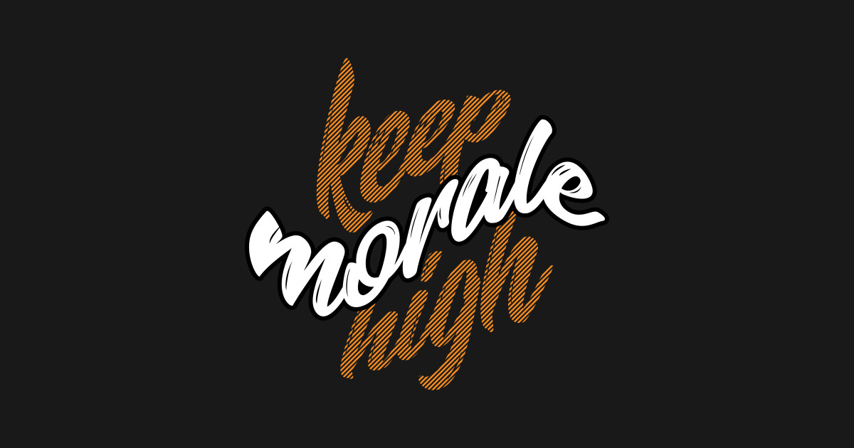 Keep morale high Quote - Quotes Inspirational - T-Shirt | TeePublic