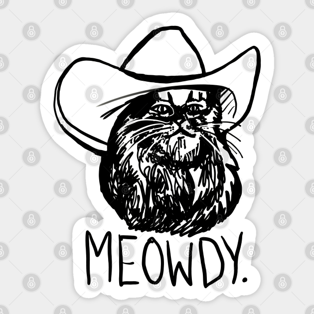 Meowdy Texas Cat Meme - Meowdy Howdy - Sticker | TeePublic
