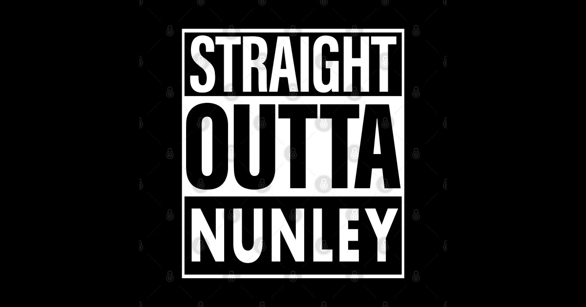 Nunley Name Straight Outta Nunley - Nunley - Sticker | TeePublic