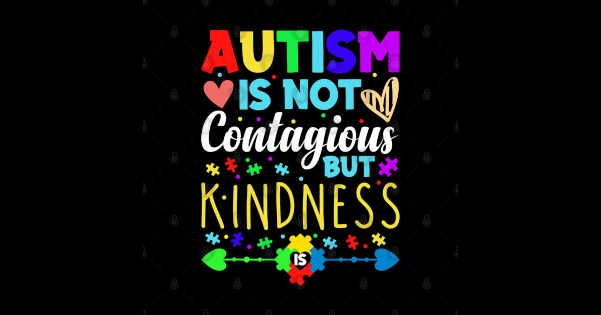 Autism Is Not Contagious but Kindness World Autism Day - Kindness World ...