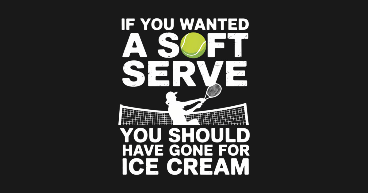Cool Tennis Players If You Wanted A Soft Serve - Cool Tennis Players If ...