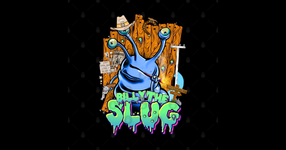 Billy The Slug - You Feeling Lucky Slug? - Slugs - Posters and Art ...