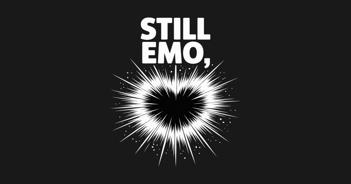 Emo Rock Still Emo - Emo Rock Still Emo - T-Shirt | TeePublic