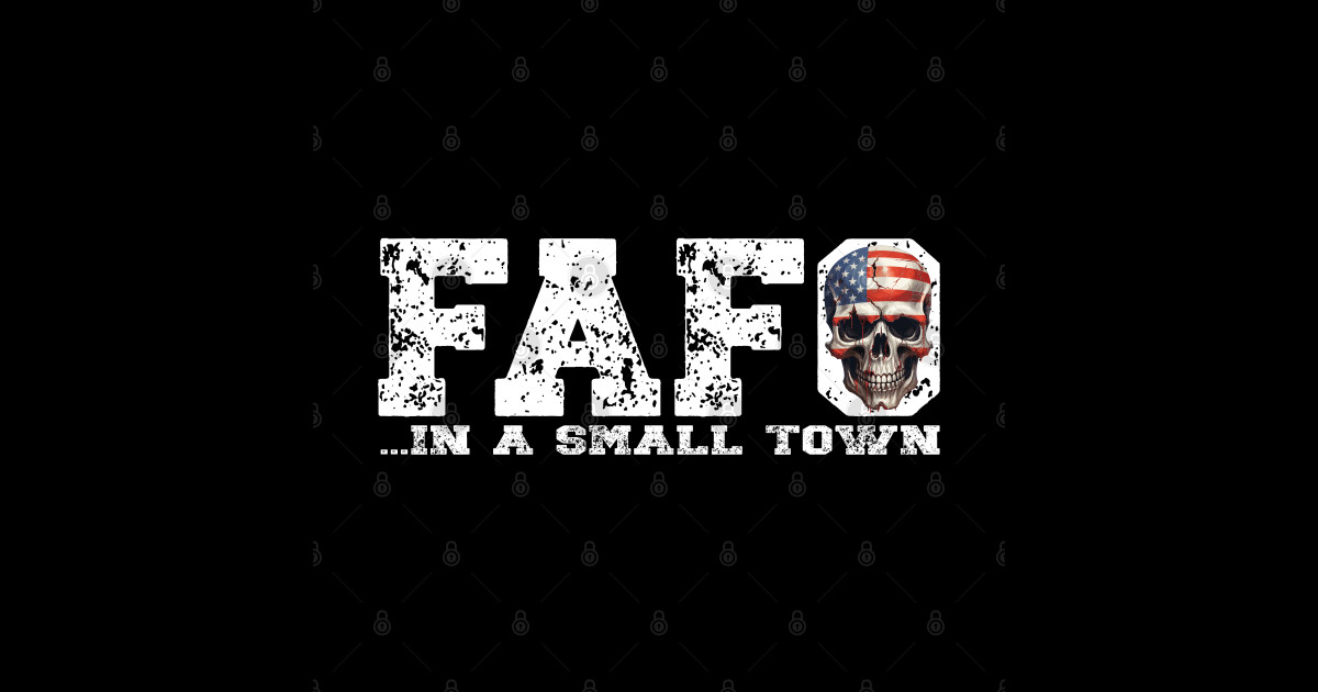 FAFO...in a small town - Fafo - Sticker | TeePublic