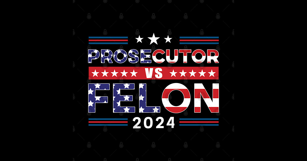 Prosecutor Vs Felon 2024 USA Flag - Prosecutor Vs Felon 2024 - Sticker ...