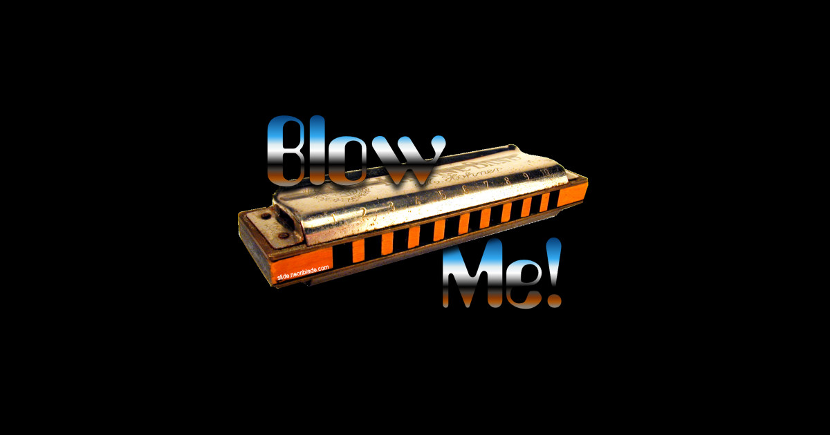 Harmonica - Blow Me! - Harmonica - Sticker | TeePublic