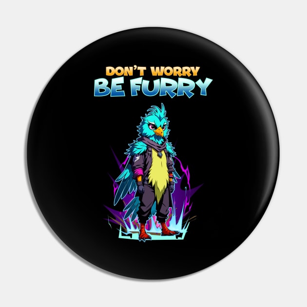 Don't Worry Be Furry I Furries Fandom Bird Cosplay - Furry - Pin ...