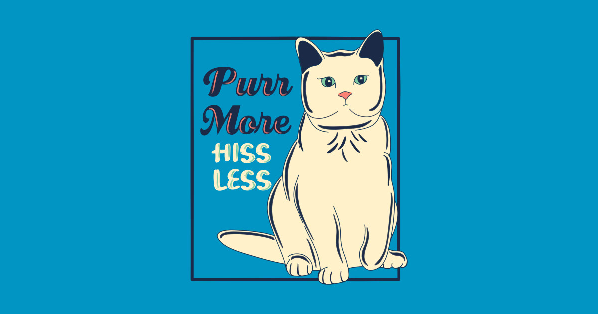 Purr More, Hiss Less - Cat Lovers Gifts For Cat People - T-Shirt ...
