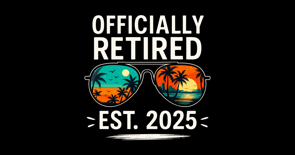Vintage Officially Retired 2025 Funny Retirement 2025 Humor ...