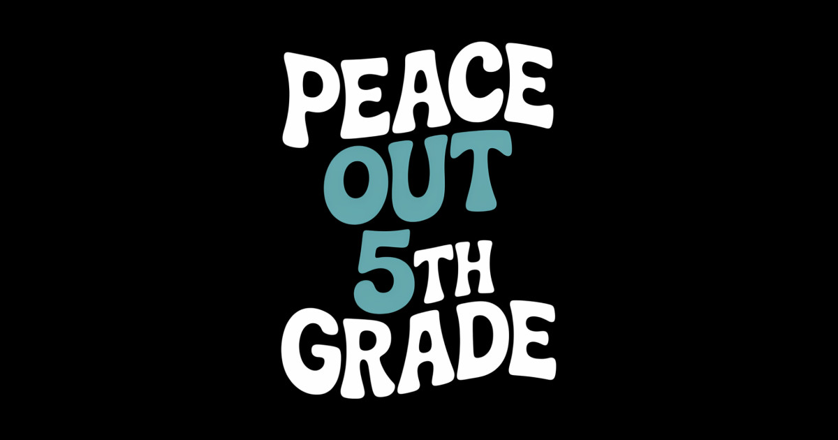 Peace Out 5th Grade Graduation School 2025 - Peace Out 5th Grade ...