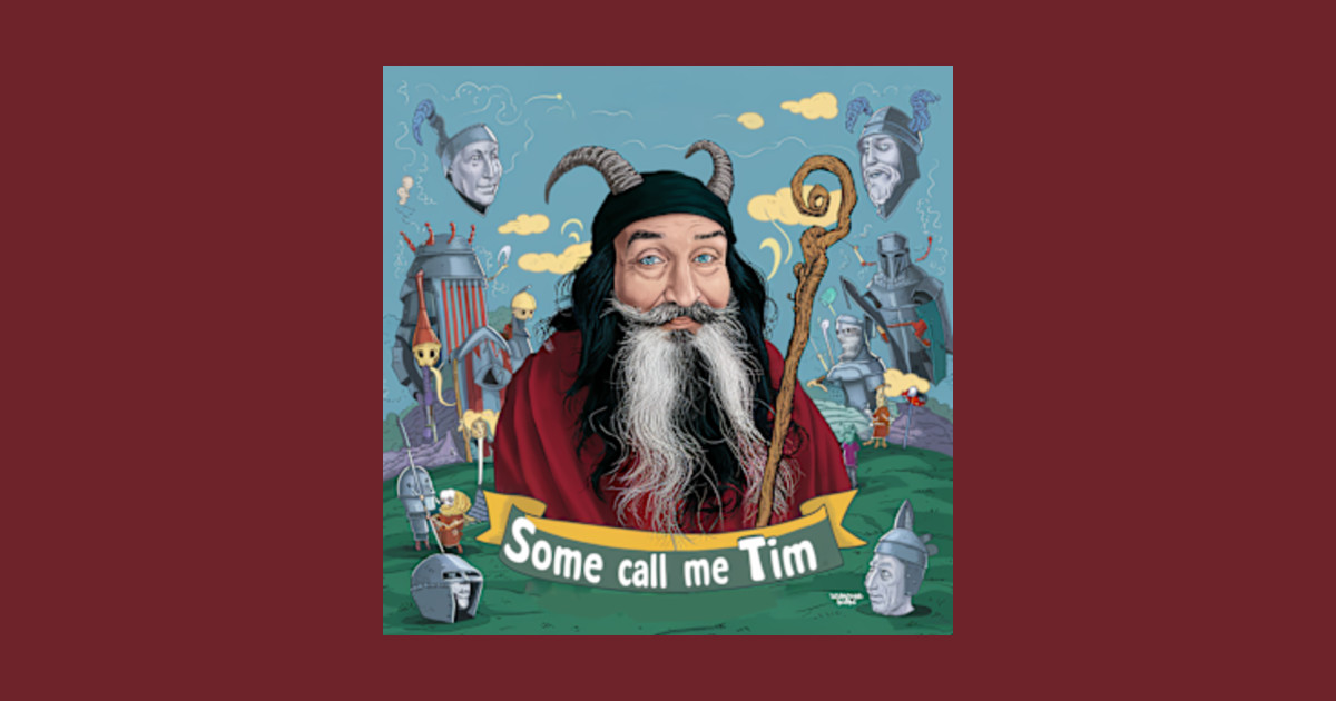 Call me Tim - Tim The Enchanter - T-Shirt | TeePublic