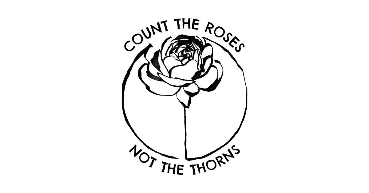 Count the Roses || Flower Quote - Rose Quote - T-Shirt | TeePublic