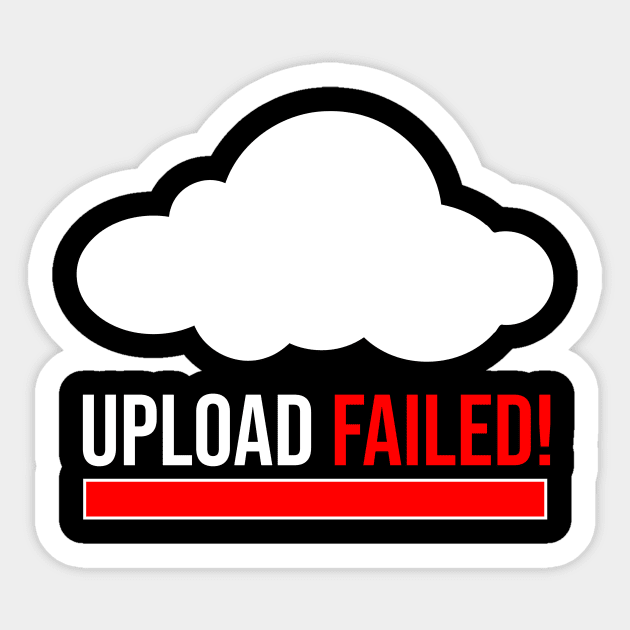 Upload failed - Memes - Sticker | TeePublic
