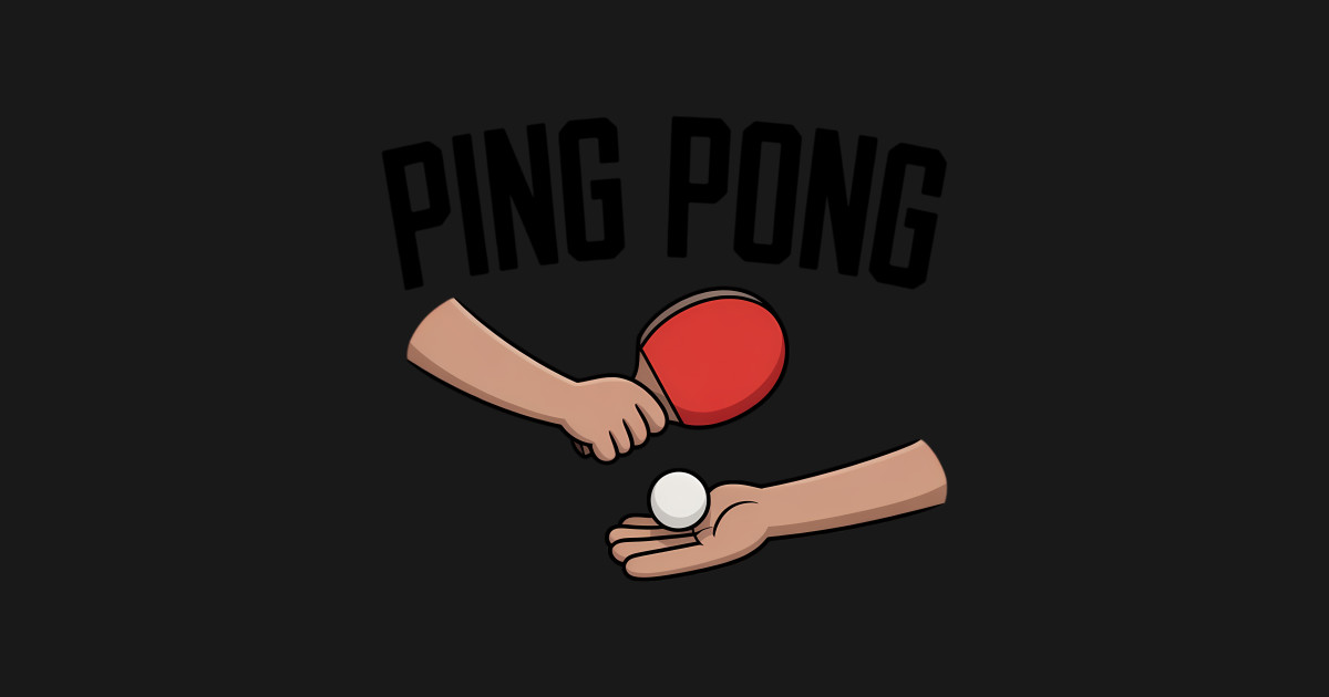 Ping Pong Table Tennis Ball - Ping Pong Table Tennis Ball - T-Shirt ...