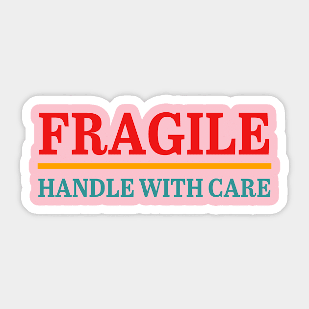 Fragile Handle With Care Design - Humorous Saying - Sticker | TeePublic