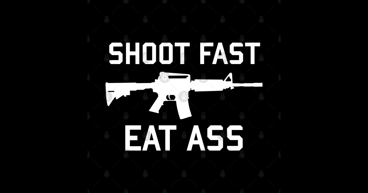 Shoot Fast Eat Ass - Gun Owner - Sticker | TeePublic