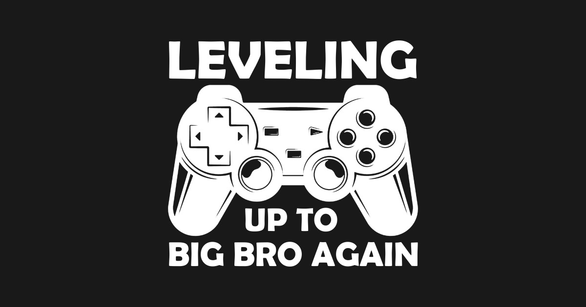 Leveling Up To Big Bro Again 2024 Funny Gamer - Leveling Up To Big Bro ...