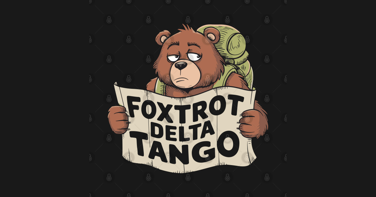 Bear Foxtrots Deltas Tangos Funny Bear Foxtrots Deltas Tango - Bear ...