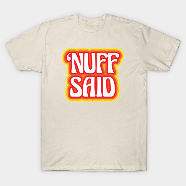 "Nuff Said" - Excelsior - T-Shirt | TeePublic