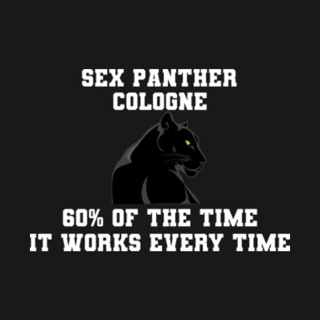Sex Panther Cologne Anchorman T Shirt Teepublic