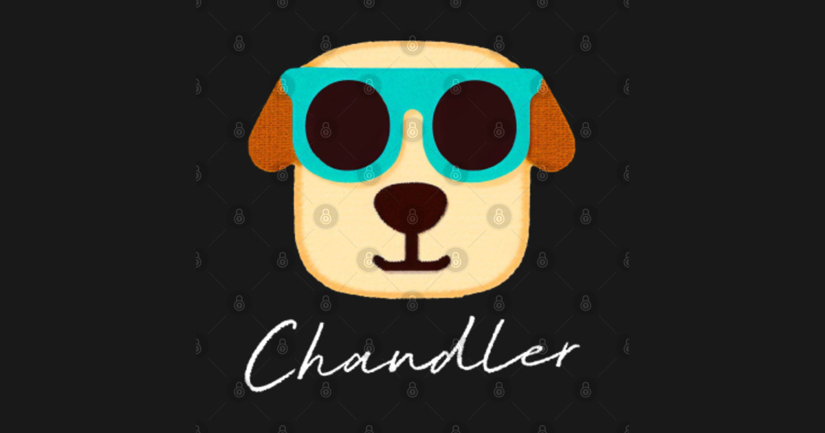 Chandler Dog - Chandler - T-Shirt | TeePublic