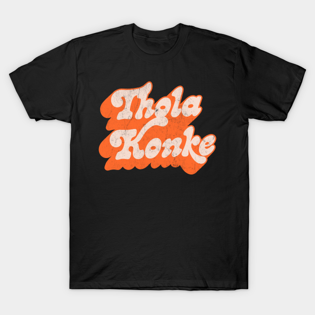 Thola Konke / Zulu Positivity Statement Design - Zulu - T-Shirt | TeePublic