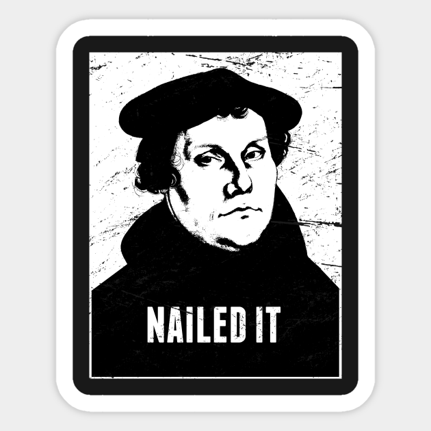 "Nailed It" Martin Luther & The Protestant Reformation - Martin Luther ...