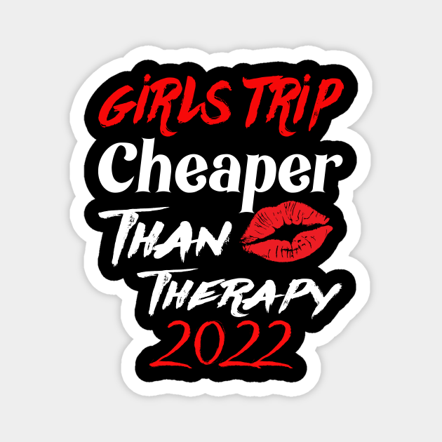 girls trip cheaper than therapy 2022 / 2023 - Weekend - Magnet | TeePublic