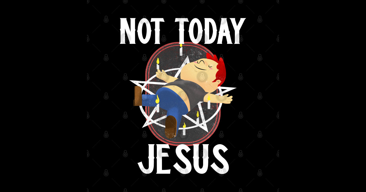 Not Today Jesus Satanic Pentagram Gothic Gift Idea - Not Today Jesus ...