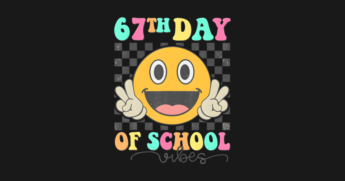 67th Day Of School s Smile Face 67 Teacher - School Vibes Teacher - T ...