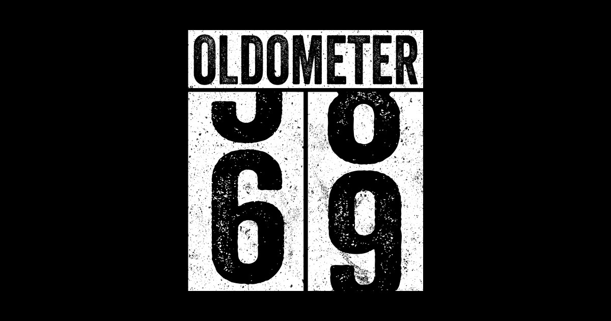 69 Years Old Oldometer - 69th Birthday - T-Shirt | TeePublic