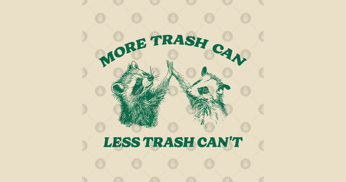 More trash can Less trash can't, Raccoon opossum Shirt, Meme T Shirt ... More trash can Less trash can't, Raccoon opossum Shirt, Meme T Shirt ...
