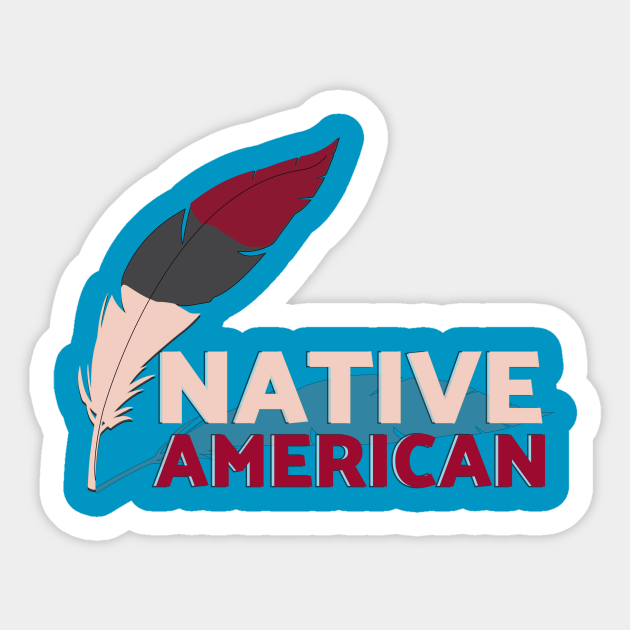 Native American - American - Sticker | TeePublic