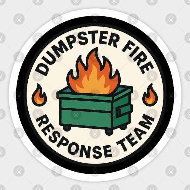 Dumpster Fire Response Team - Dumpster Fire Response Team - Sticker ...