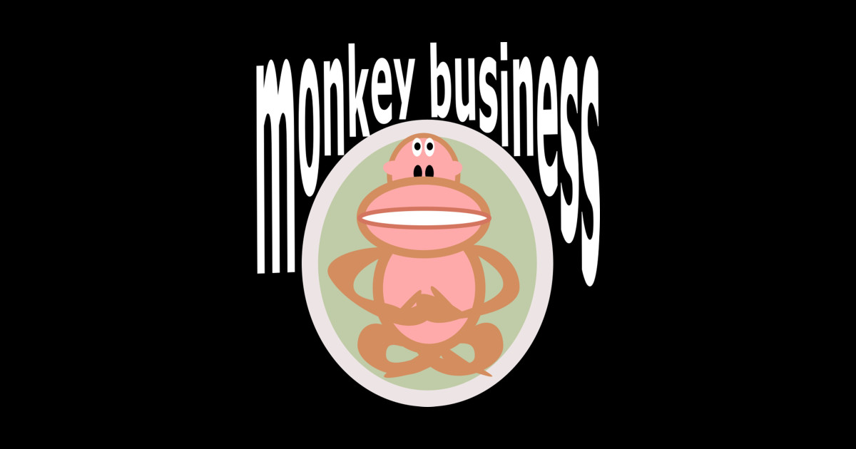 Monkey Business - Monkey Business - Sticker | TeePublic
