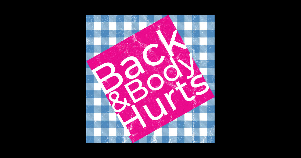Back And Body Hurts - funny - Back And Body Hurts - Sticker | TeePublic