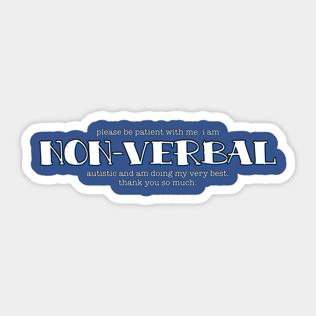 Non-Verbal Autistic - Autism - Sticker | TeePublic