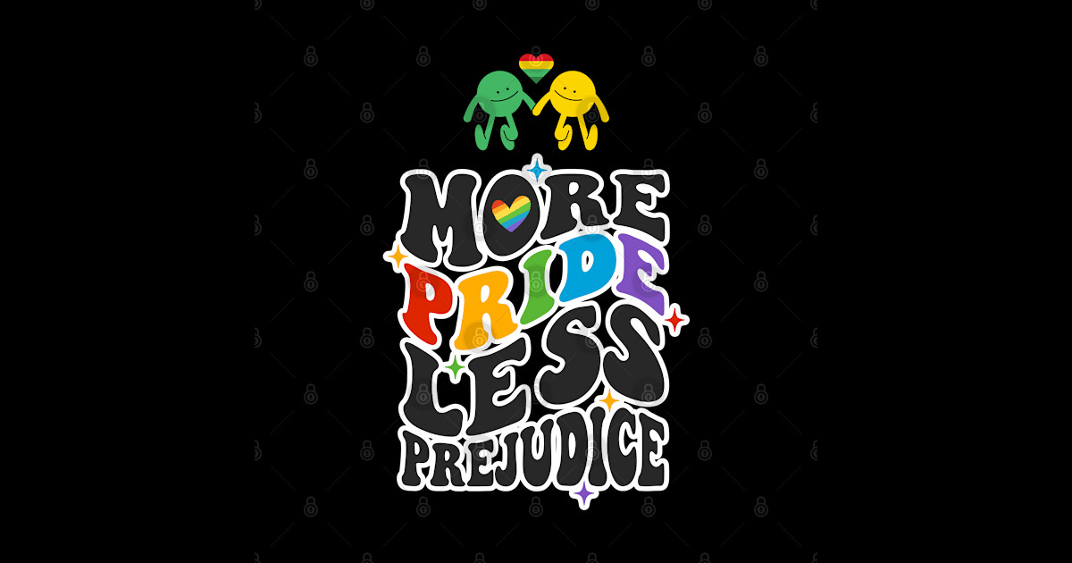 MORE PRIDE LESS PREJUDICE - pride equality designs - More Pride Less ...