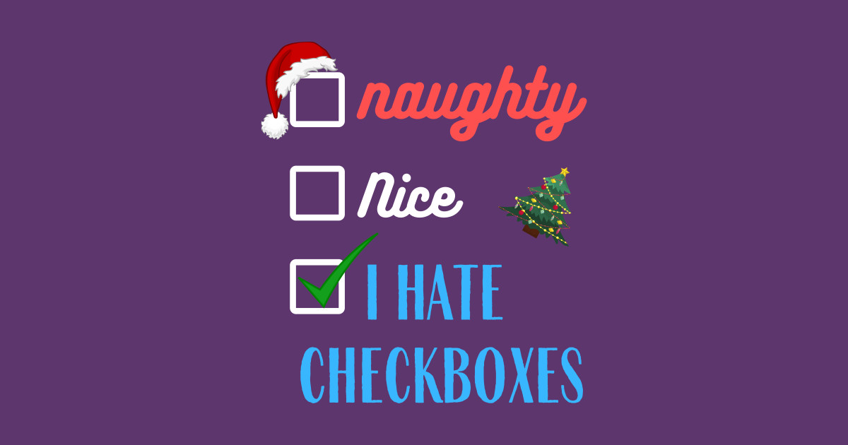 Naughty or Nice I Hate Checkboxes | Merry Christmas | Santa Claus ...