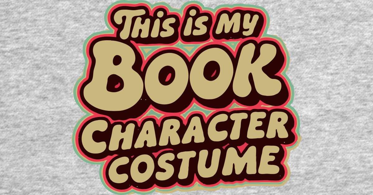 This is my book character costume - Book Character Costume - T-Shirt ...