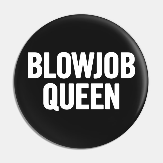 Blowjob Queen Blowjob Queen Pin Teepublic