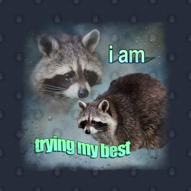 I am trying my best raccoon word art meme - Weird - T-Shirt | TeePublic