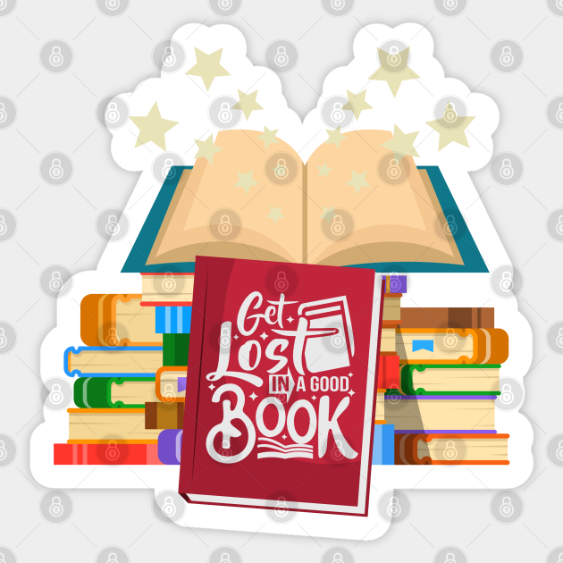 Get Lost in A Good Book - Books - Sticker | TeePublic