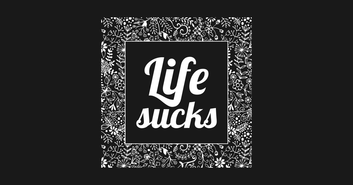 Life sucks - Life Sucks - Sticker | TeePublic