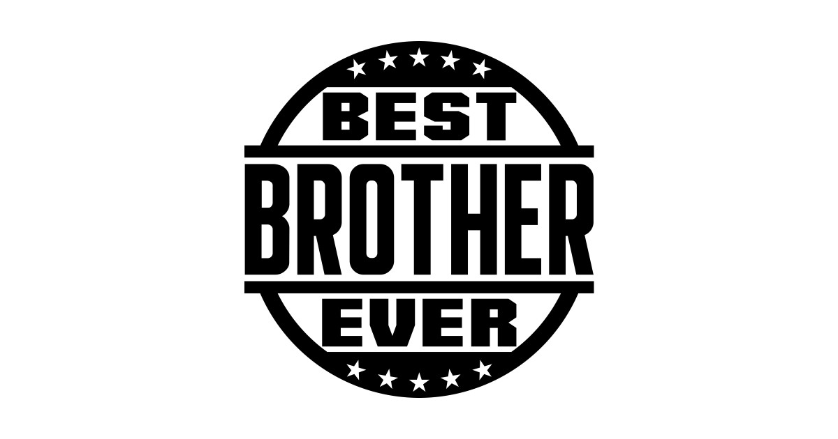 Best Brother Ever - Brother Gift - T-Shirt | TeePublic