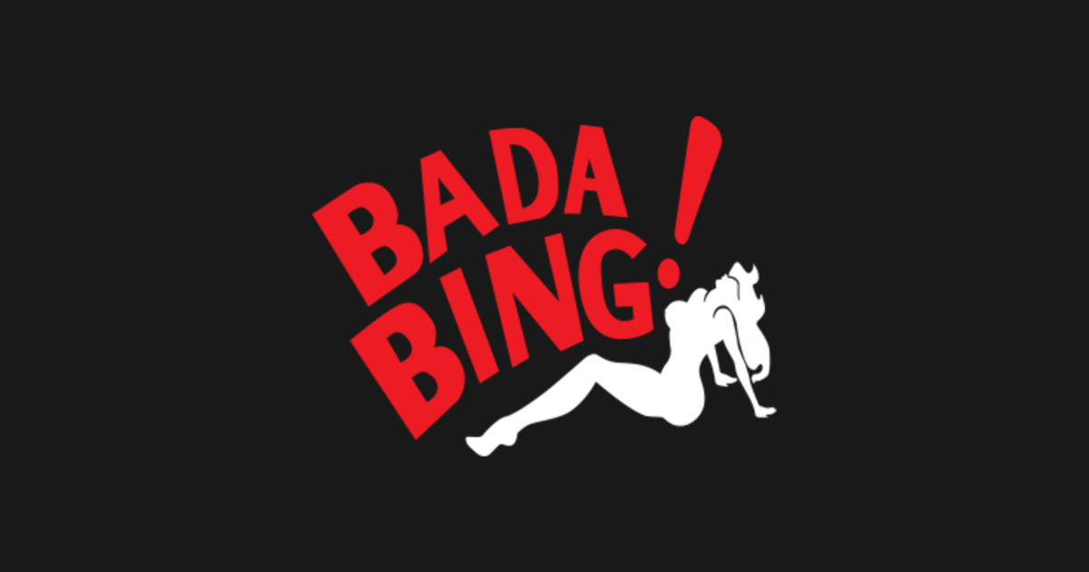 Bada Bing! - Sopranos - T-Shirt | TeePublic