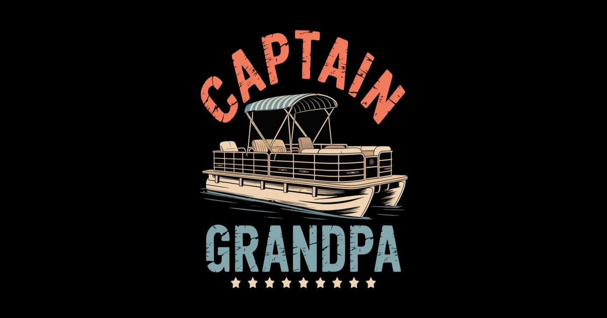 Grandpa Pontoon Boat Captain I Old Man Pontoon Boating - Grandpa ...
