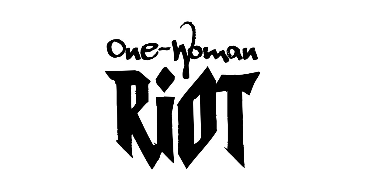 One-Woman Riot (in black) - Riot Grrrl - T-Shirt | TeePublic